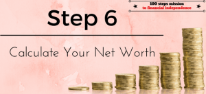 Step 6: Calculate your Net Worth – 100 Steps Mission